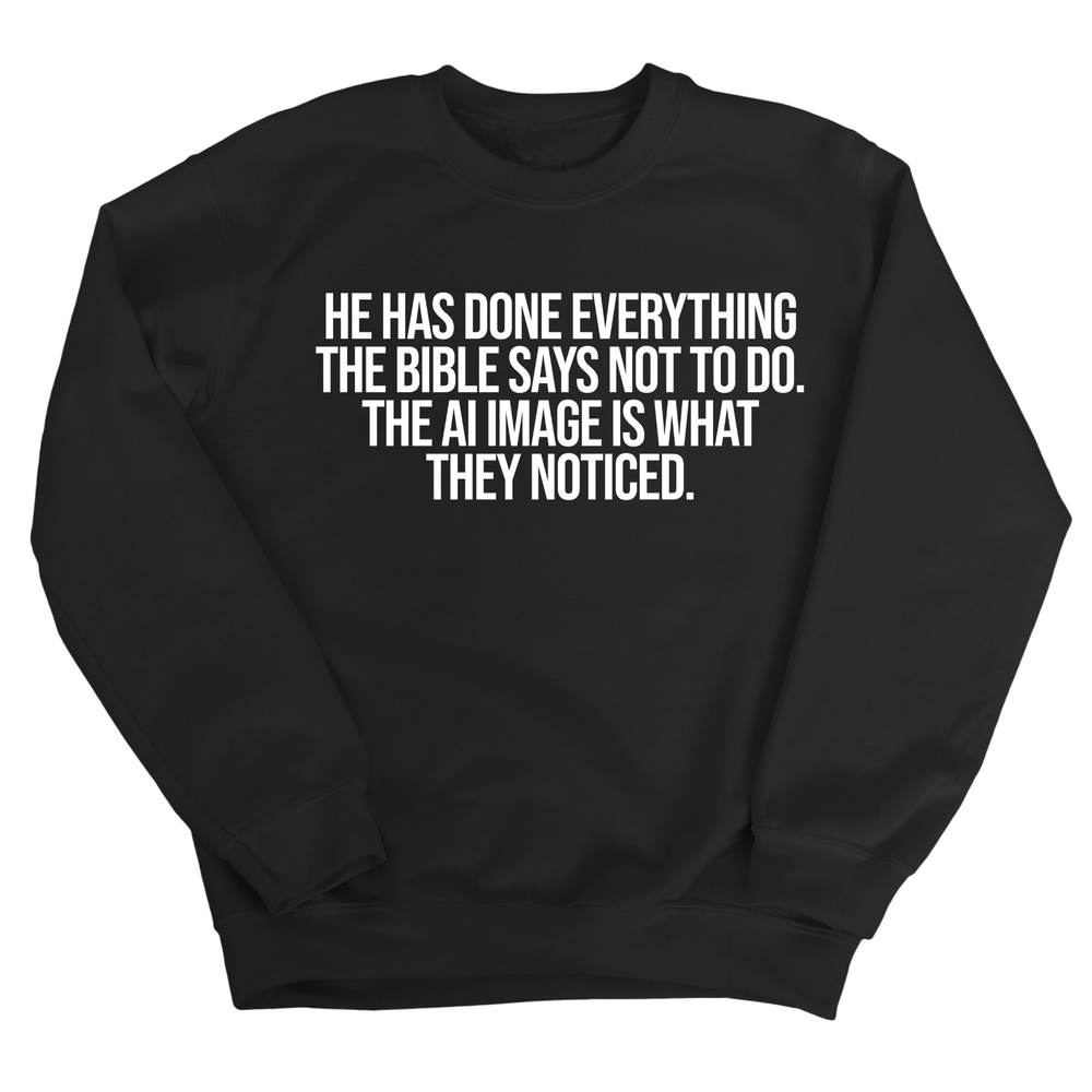 He has done everything the Bible says not to do. The AI image is what