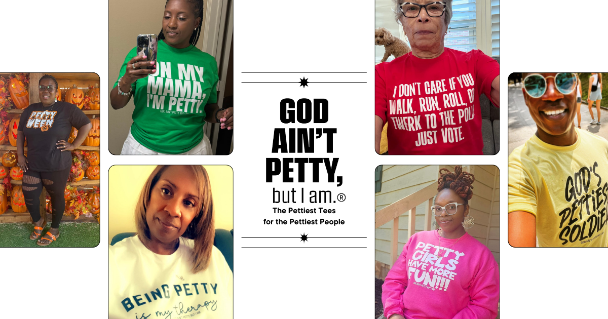 God Ain't Petty But I Am® | Bold & Unapologetic Statement Tees