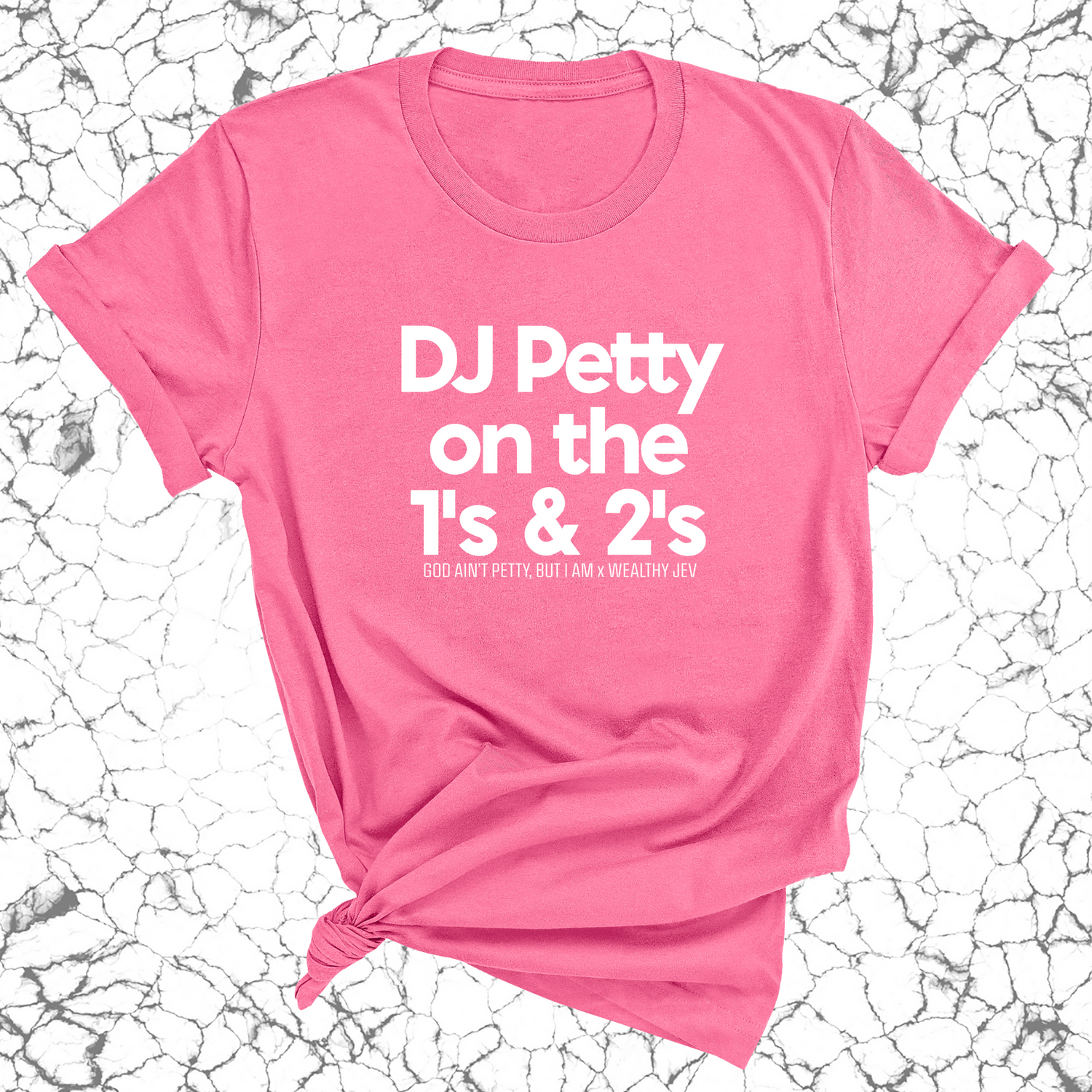 DJ Petty on the 1's & 2's Unisex Tee (God Ain't Petty, but I Am x Weal
